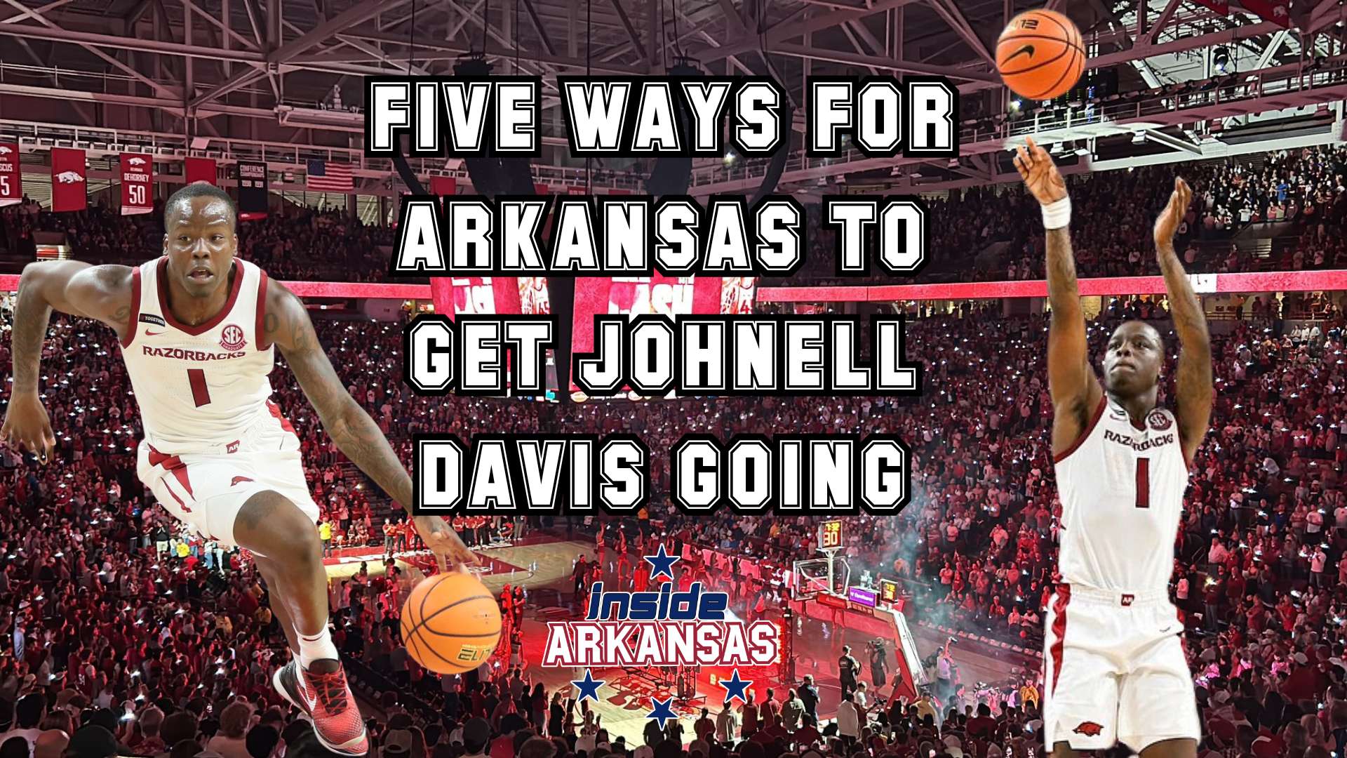 Five Ways Arkansas Can Get Johnell Davis Going - Inside Arkansas
